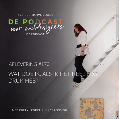 De Podcast voor Webdesigners | Cheryl Porcelijn | 170: Wat doe ik, als ...