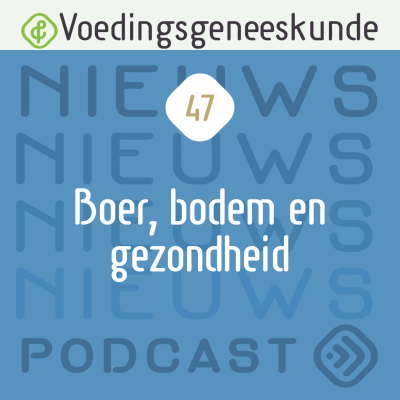 Voedingsgeneeskunde Podcast | Boer, bodem en gezondheid