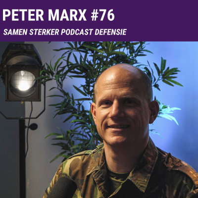 Samen Sterker Podcast Defensie | Peter Marx (Cdt. 45e Painfbat) #76: Na ...