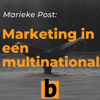 B2B Content Podcast | Marketing voor een multinational met Marieke Post