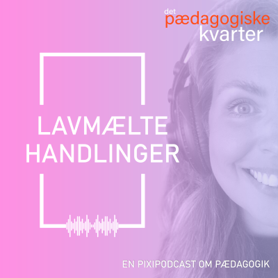 Det pædagogiske kvarter | Lavmælte handlinger