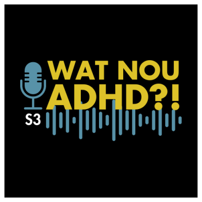 ADHD Podcast - Wat nou ADHD | 30. ADHD & Fases van ADHD