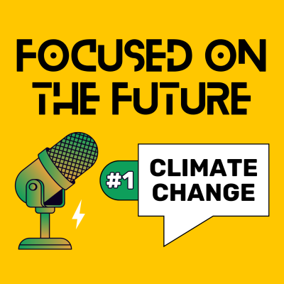 Focused on the Future | Climate Change