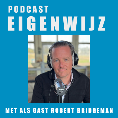 Eigenwijz | Podcast Eigenwijz met als gast Robert Bridgeman