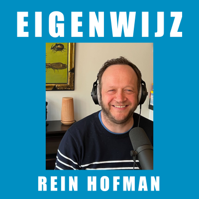Eigenwijz | Podcast Eigenwijz met als gast Rein Hofman