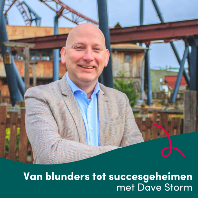 Van blunders tot succesgeheimen | #49 Dave Storm van Attractie- en ...