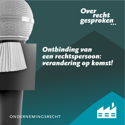 Over recht gesproken | Ontbinding van een rechtspersoon: verandering op ...