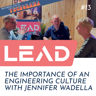 LEAD Podcast | #13 - The importance of an engineering culture with ...